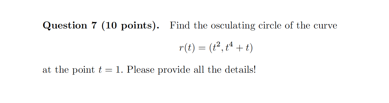 Solved Question 7 (10 points). Find the osculating circle of | Chegg.com
