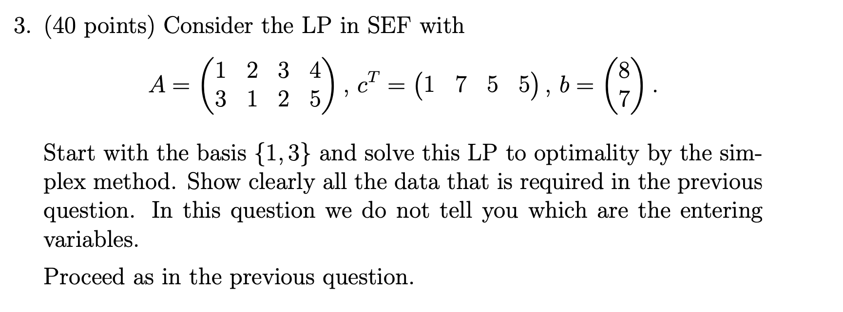 Solved 3. (40 points) Consider the LP in SEF with | Chegg.com