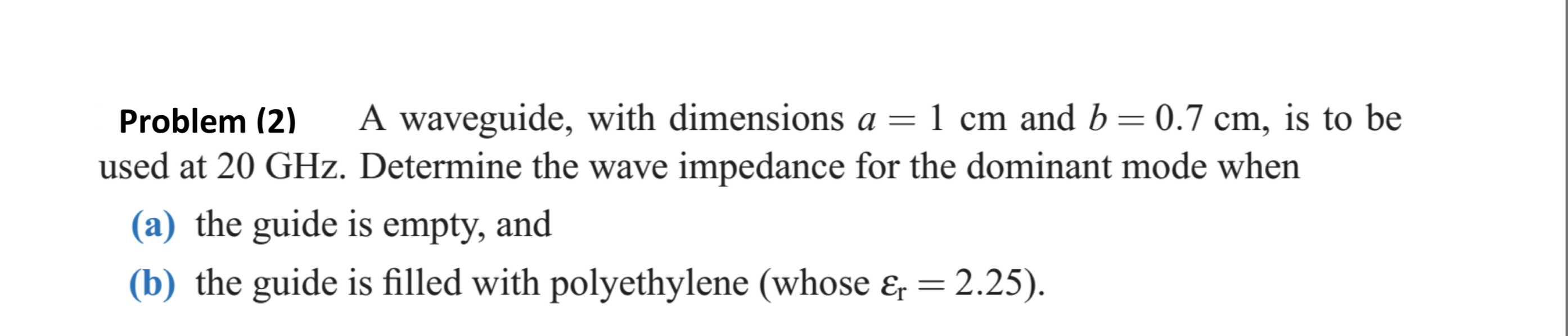 Solved Problem (2) A waveguide, with dimensions a = 1 cm and | Chegg.com
