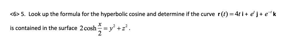 Solved 5. Look up the formula for the hyperbolic cosine | Chegg.com