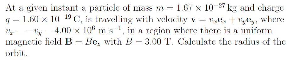 Solved At a given instant a particle of mass m=1.67×10−27 kg | Chegg.com