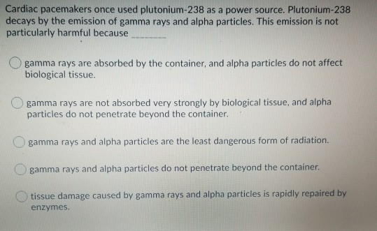 Solved Cardiac pacemakers once used plutonium-238 as a power | Chegg.com
