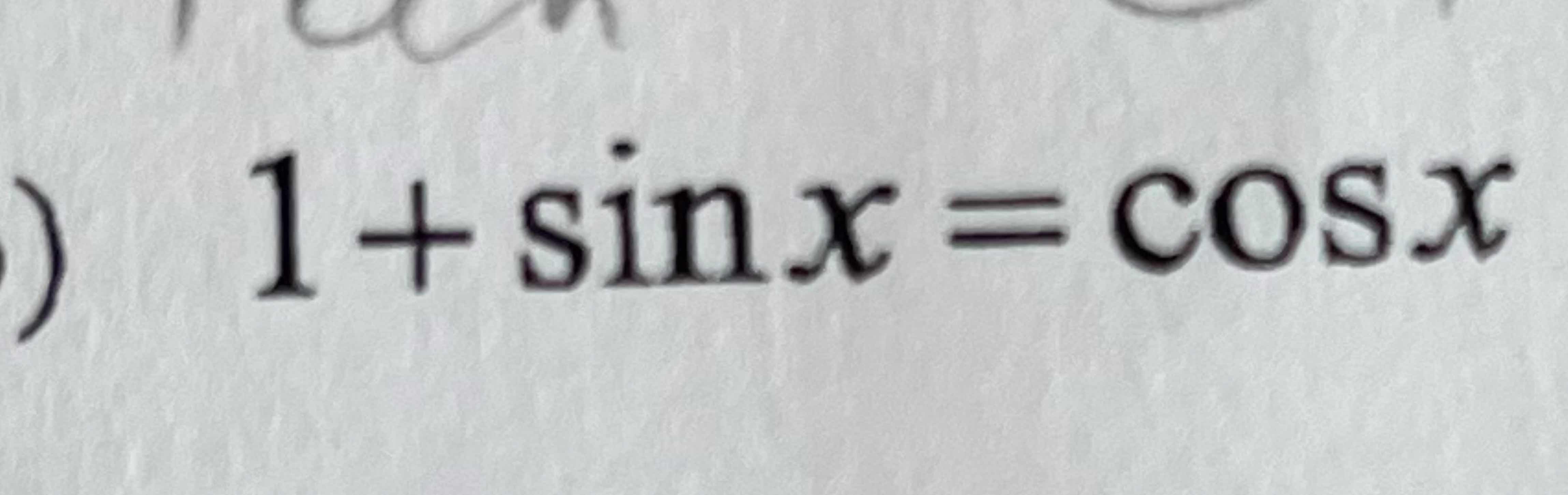 Solved 1+sinx=cosx | Chegg.com