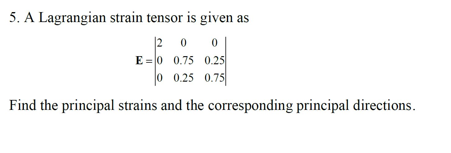 Solved 5. A Lagrangian strain tensor is given as | Chegg.com