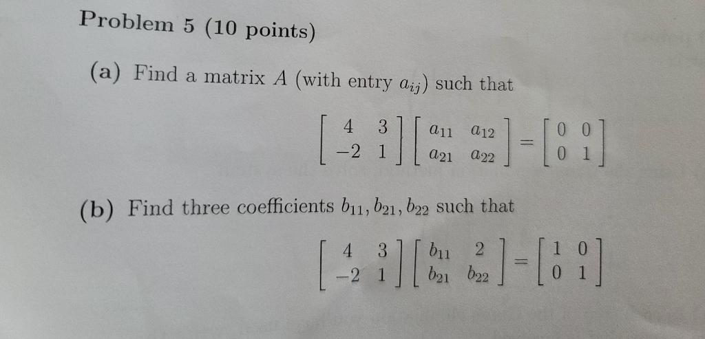 Solved Problem 5 (10 points) (a) Find a matrix A (with entry | Chegg.com