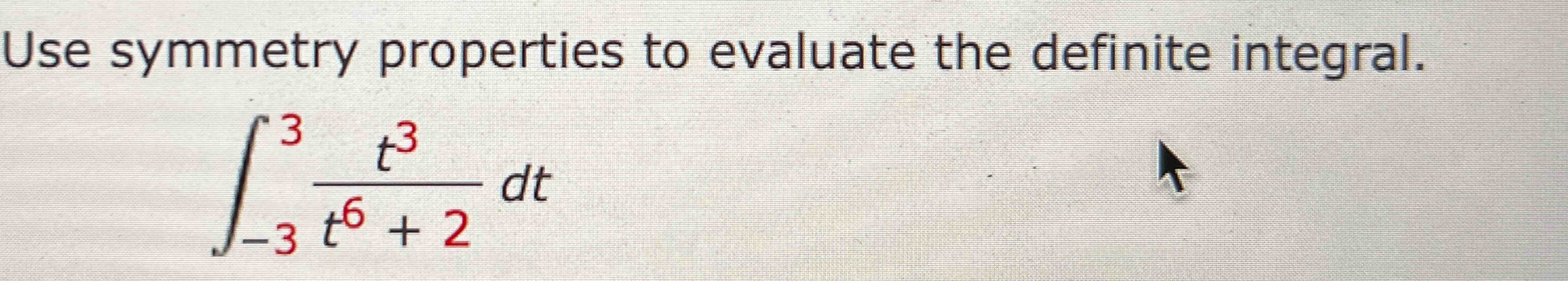 Solved Use symmetry properties to evaluate the definite | Chegg.com