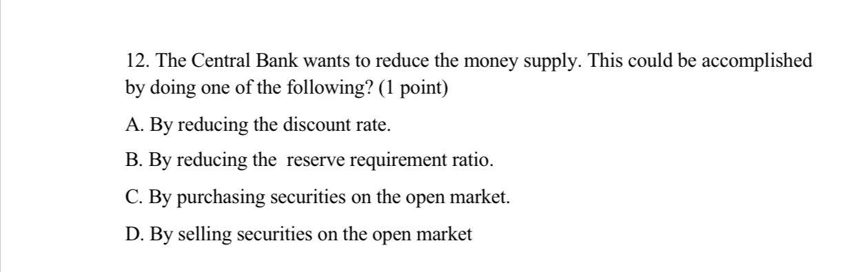 Solved 12. The Central Bank wants to reduce the money | Chegg.com