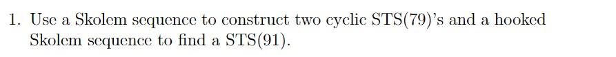 Solved 1. Use a Skolem sequence to construct two cyclic | Chegg.com