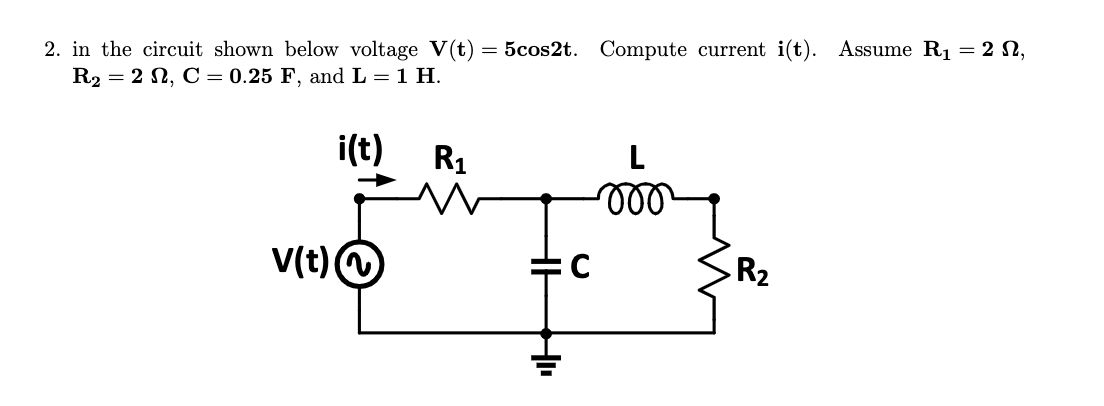 Solved 2. in the circuit shown below voltage V(t)=5cos2t. | Chegg.com