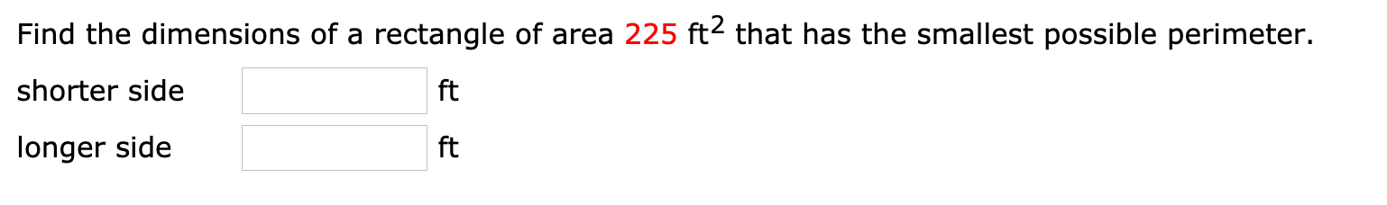 Solved Find the dimensions of a rectangle of area 225 ft2 | Chegg.com