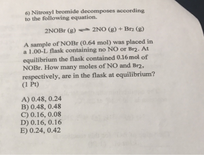 Solved 6) Nitrosyl bromide decomposes according to the | Chegg.com