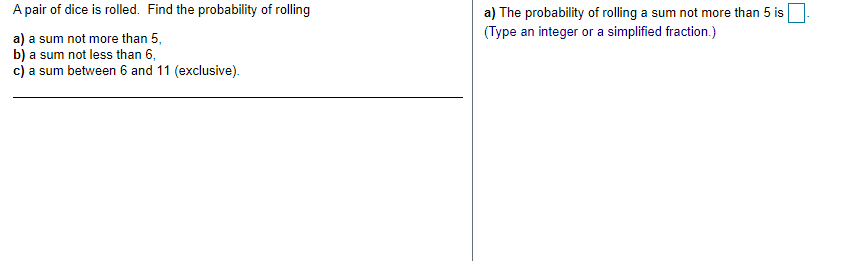 Solved A pair of dice is rolled. Find the probability of | Chegg.com Solved A pair of dice is rolled. Find the probability of | Chegg.com
