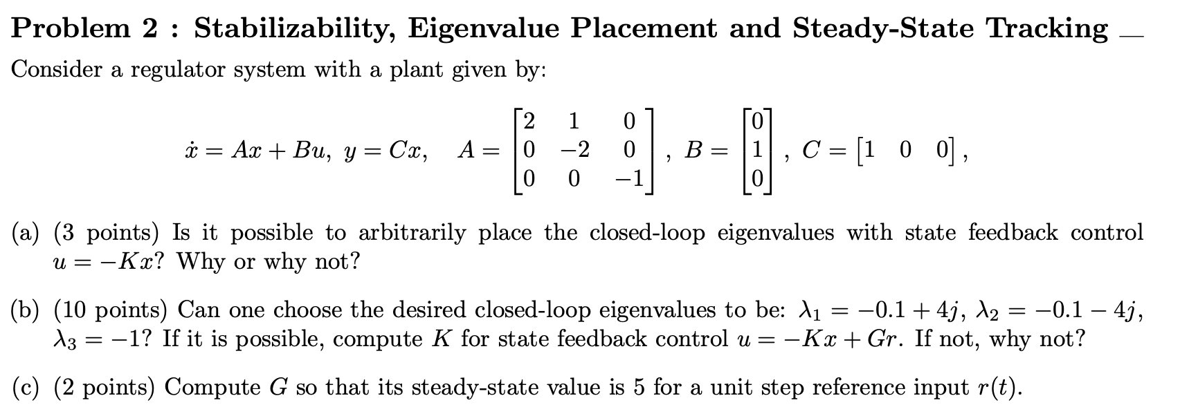 Solved Problem 2 ﻿: Stabilizability, Eigenvalue Placement | Chegg.com