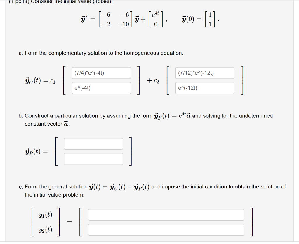 Solved y′=[−6−2−6−10]y+[e4t0],y(0)=[11] a. Form the | Chegg.com