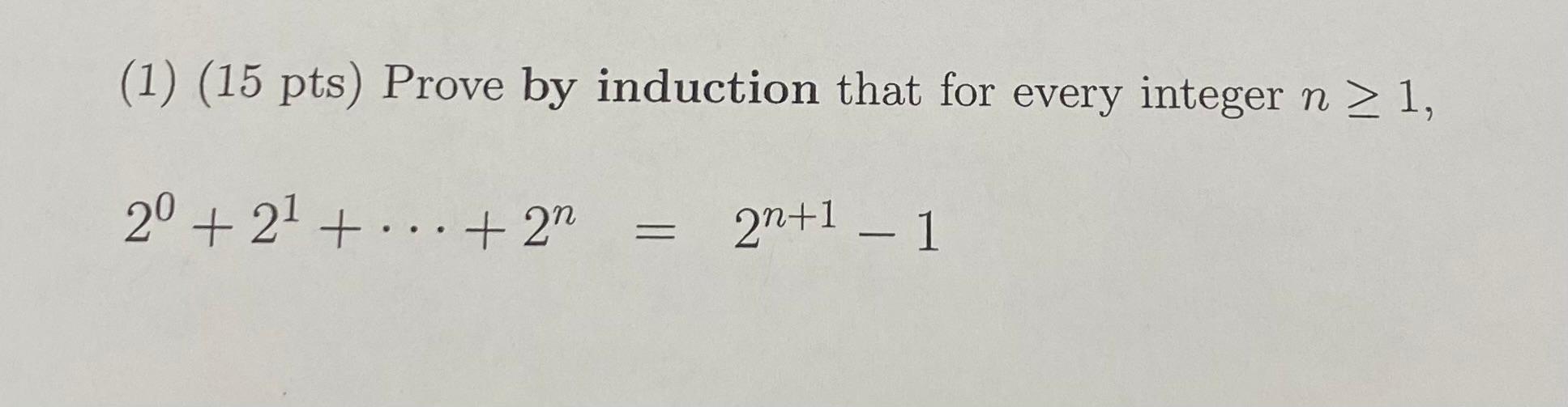 Solved (1) (15 pts) Prove by induction that for every | Chegg.com