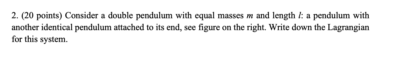 Solved 2. (20 points) Consider a double pendulum with equal | Chegg.com