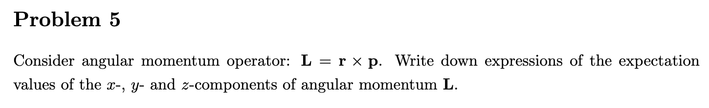 Solved Consider angular momentum operator: L=r×p. Write down | Chegg.com
