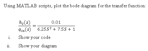 Solved Using MATLAB scripts, plot the bode diagram for the | Chegg.com
