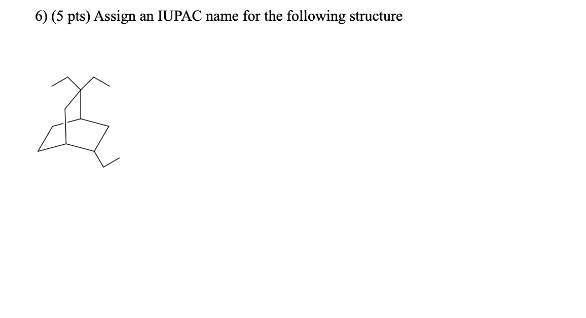 Solved (5 ﻿pts) ﻿Assign an IUPAC name for the following | Chegg.com