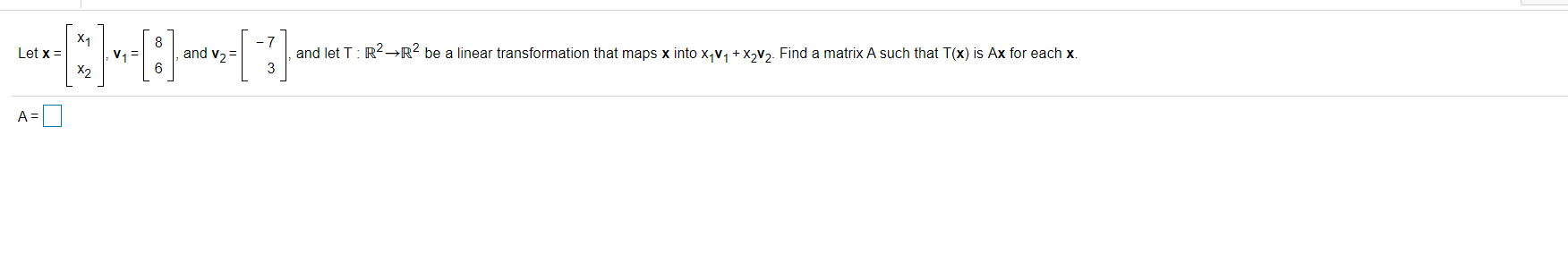 Solved X1 8 Let x = V = and V2 = [ and let T: R2R2 be a | Chegg.com Solved X1 8 Let x = V = and V2 = [ and let T: R2R2 be a | Chegg.com