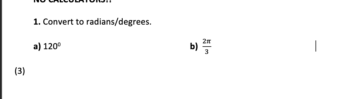 Solved 1. Convert to radians/degrees. a) 120∘ b) 32π | Chegg.com