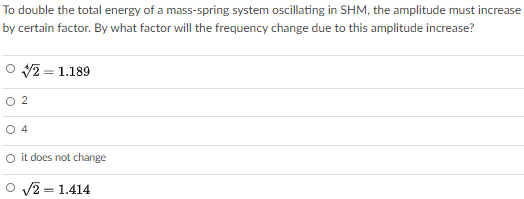 Solved To double the total energy of a mass-spring system | Chegg.com