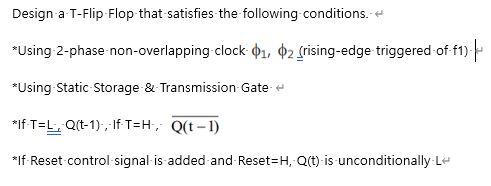 Solved Design a T-Flip Flop that satisfies the following | Chegg.com