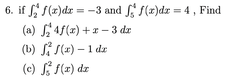 Solved 6. if ∫24f(x)dx=−3 and ∫54f(x)dx=4, Find (a) | Chegg.com