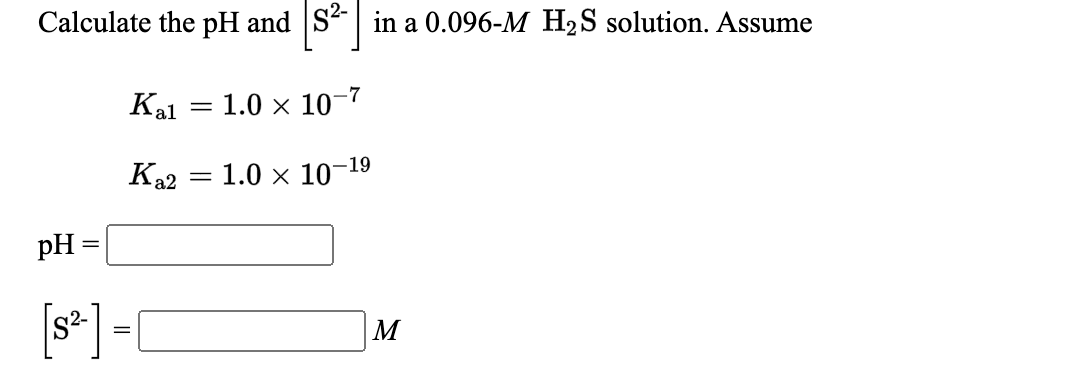 Solved Calculate the pH and S2- in a 0.096-M H2S solution. | Chegg.com