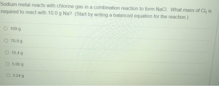 Solved Sodium metal reacts with chlorine gas in a | Chegg.com