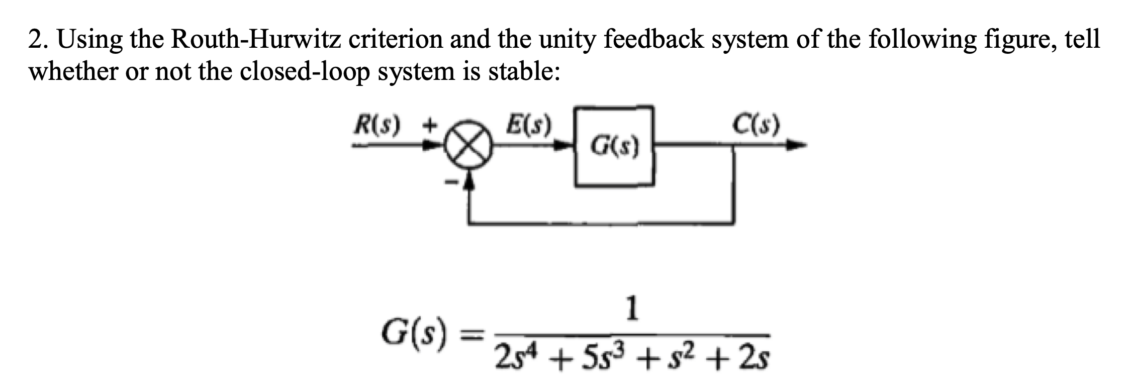 Solved 2. Using the Routh-Hurwitz criterion and the unity | Chegg.com