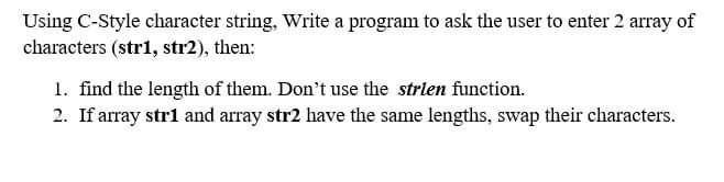 Solved Using C-Style character string, Write a program to | Chegg.com