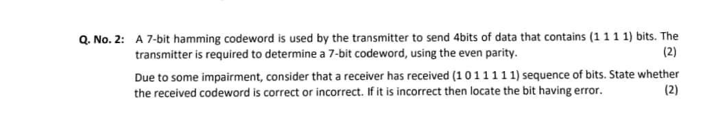 Solved Q. No. 2: A 7-bit hamming codeword is used by the | Chegg.com