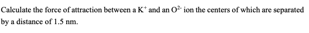 Solved Calculate The Force Of Attraction Between A K And An