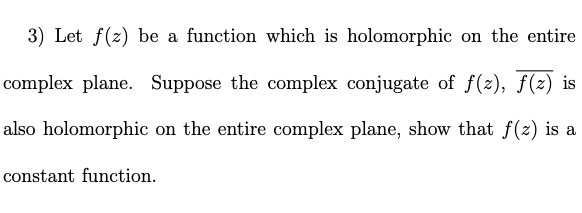 Solved 3) Let f(2) be a function which is holomorphic on the | Chegg.com