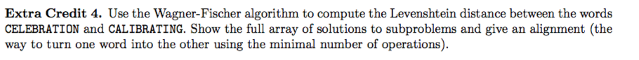 Solved Extra Credit 4. Use the Wagner-Fischer algorithm to | Chegg.com
