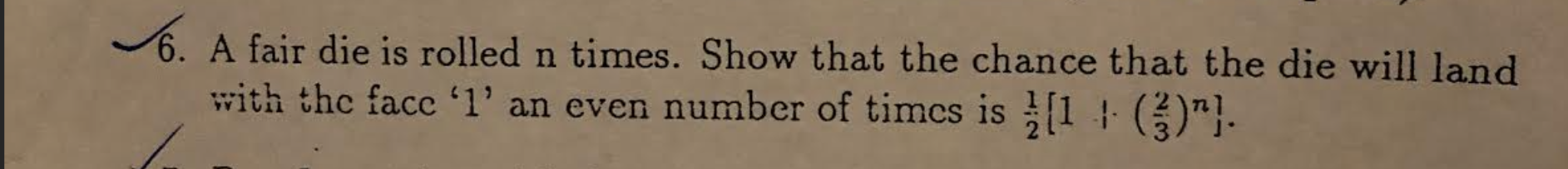 Solved 6. A fair die is rolled n times. Show that the chance | Chegg.com