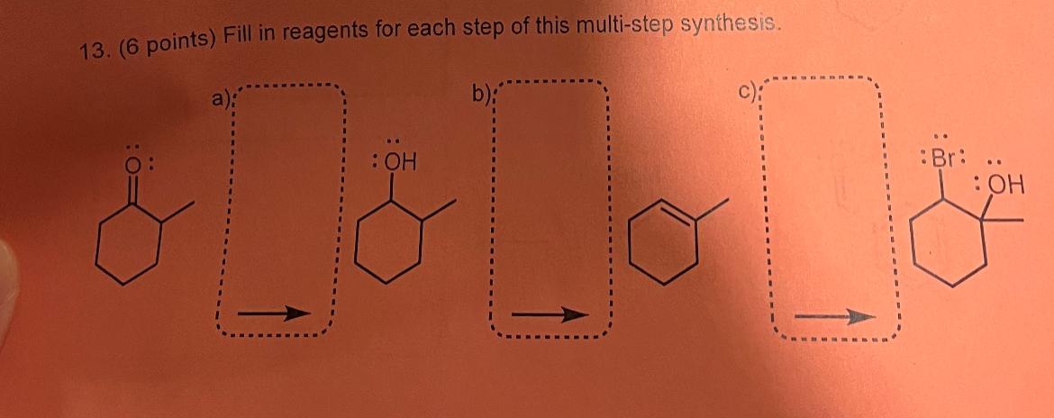 Solved 13. (6 points) Fill in reagents for each step of this | Chegg.com