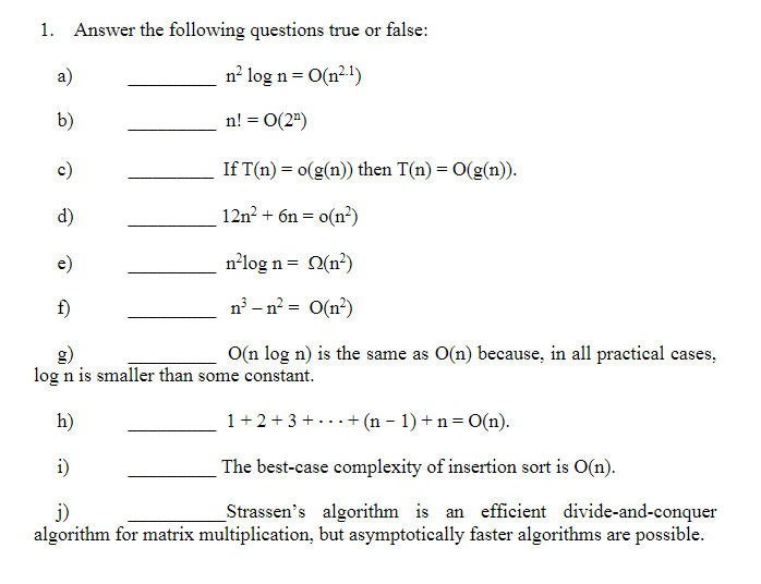 Solved b) c) d) e) f) g) n!=O(2n) If T(n)=o(g(n)) then | Chegg.com