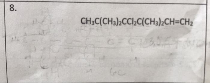 Solved 8. CH3C(CH3)2CCl C(CH3)2CH-CH2 | Chegg.com