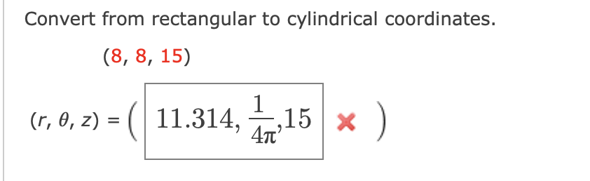 Solved Convert from rectangular to cylindrical coordinates. | Chegg.com