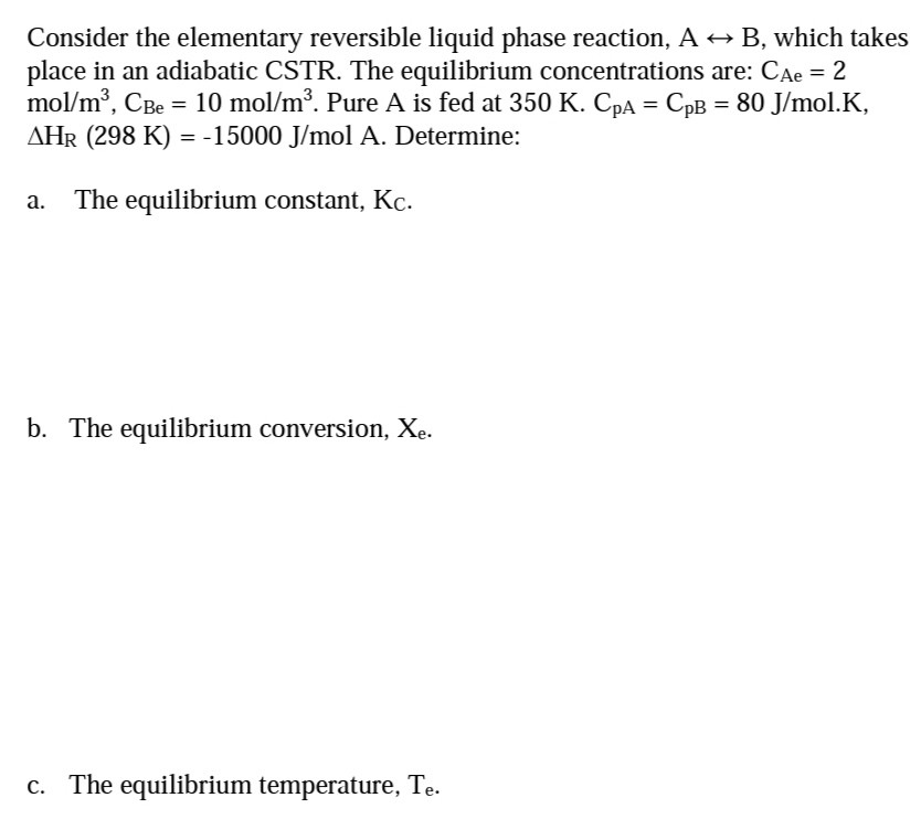 Solved Consider the elementary reversible liquid phase | Chegg.com