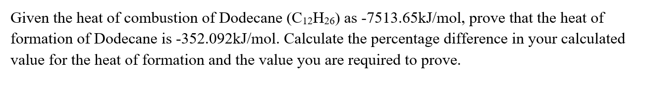 Solved Given the heat of combustion of Dodecane (C12H26) as | Chegg.com