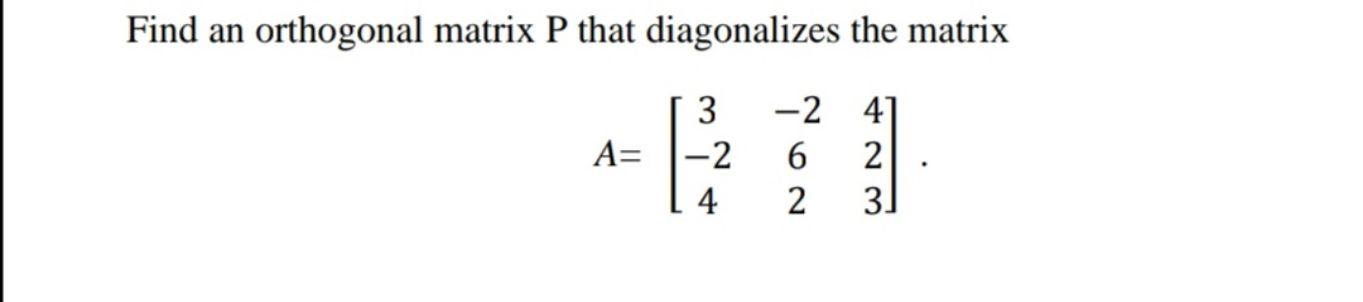 Solved Find an orthogonal matrix P that diagonalizes the | Chegg.com