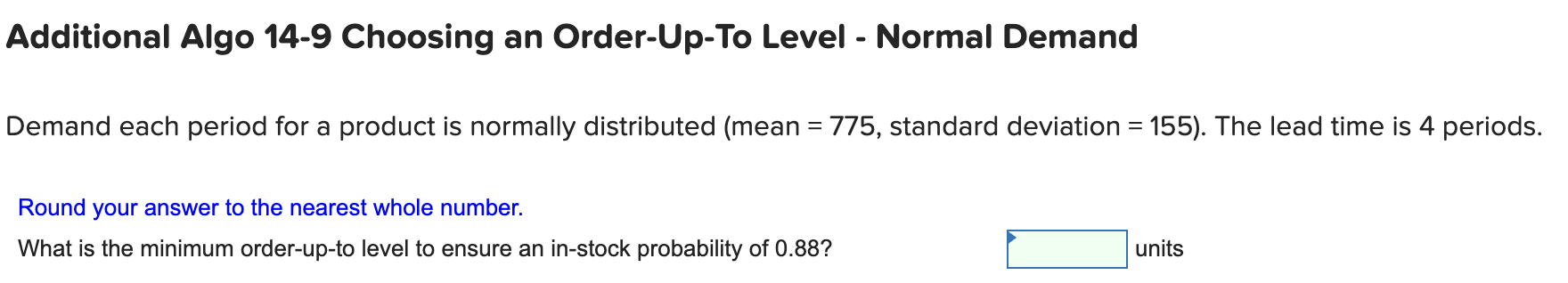 Solved Additional Algo 14-9 Choosing an Order-Up-To Level - | Chegg.com