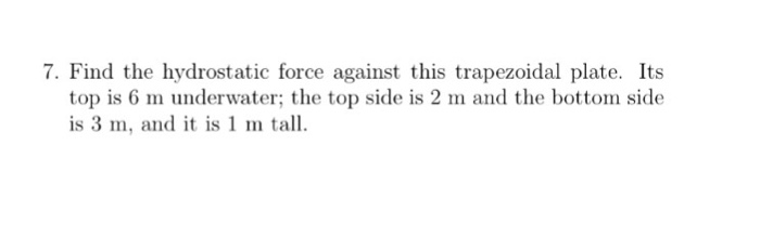 Solved Set up an integral to find hydrostatic force against | Chegg.com