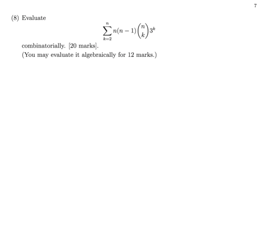 Solved 7 (8) Evaluate n nin - 1 - (» k=2 combinatorially. | Chegg.com