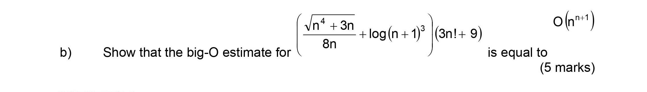 Solved + 3n 8n On + log(n + 1) (3n!+9) is equal to (5 marks) | Chegg.com