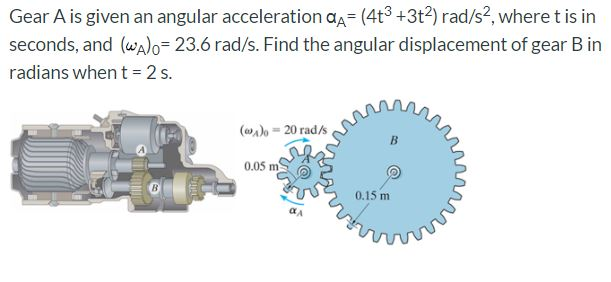 Solved Gear A is given an angular acceleration aa= (4+3 | Chegg.com