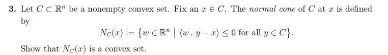 Solved Let C⊂Rn be a nonempty convex set. Fix an x∈C. The | Chegg.com